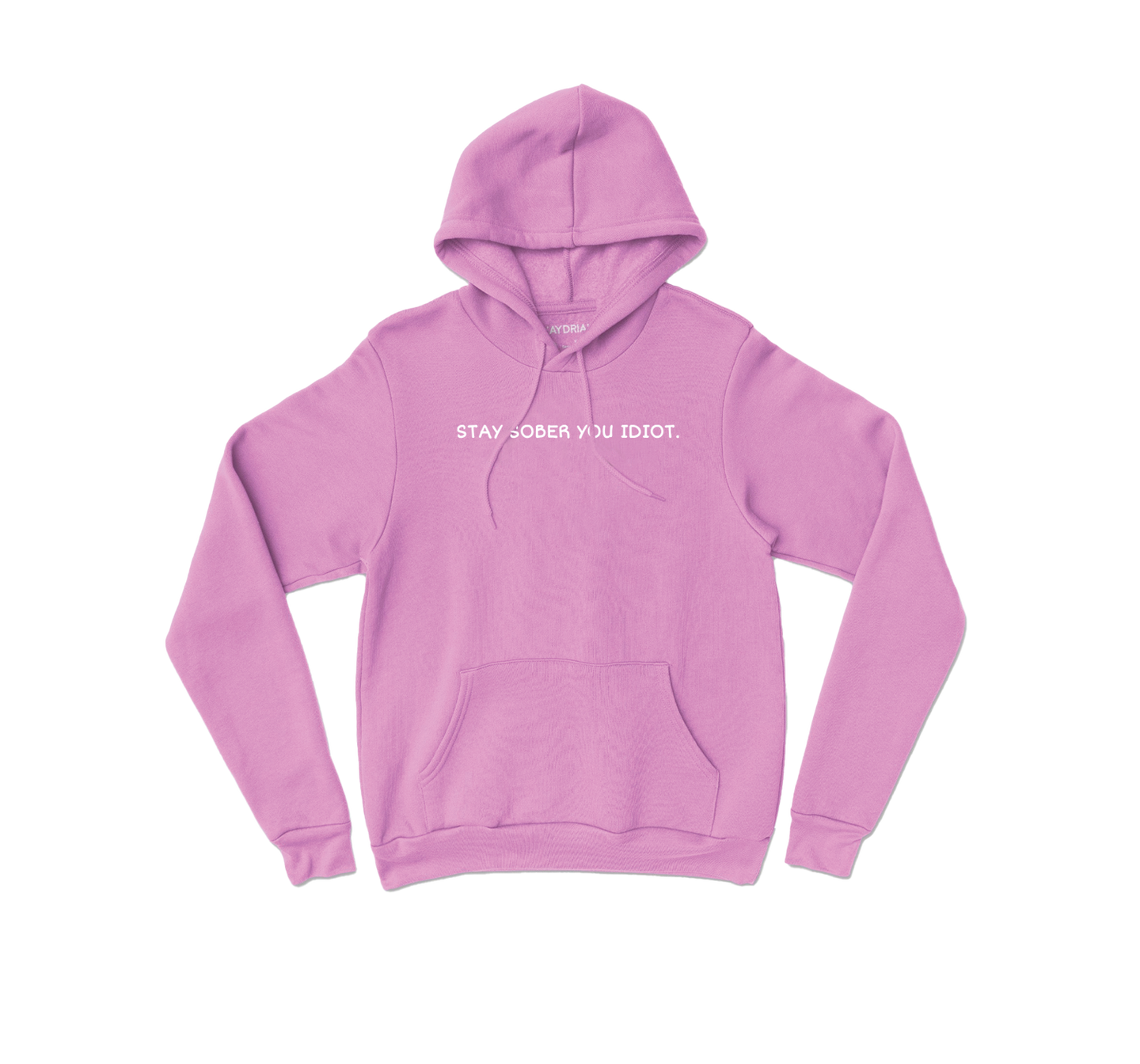 Stay Sober You Idiot Pink Hoodie! – Official Merch by D'Aydrian Harding