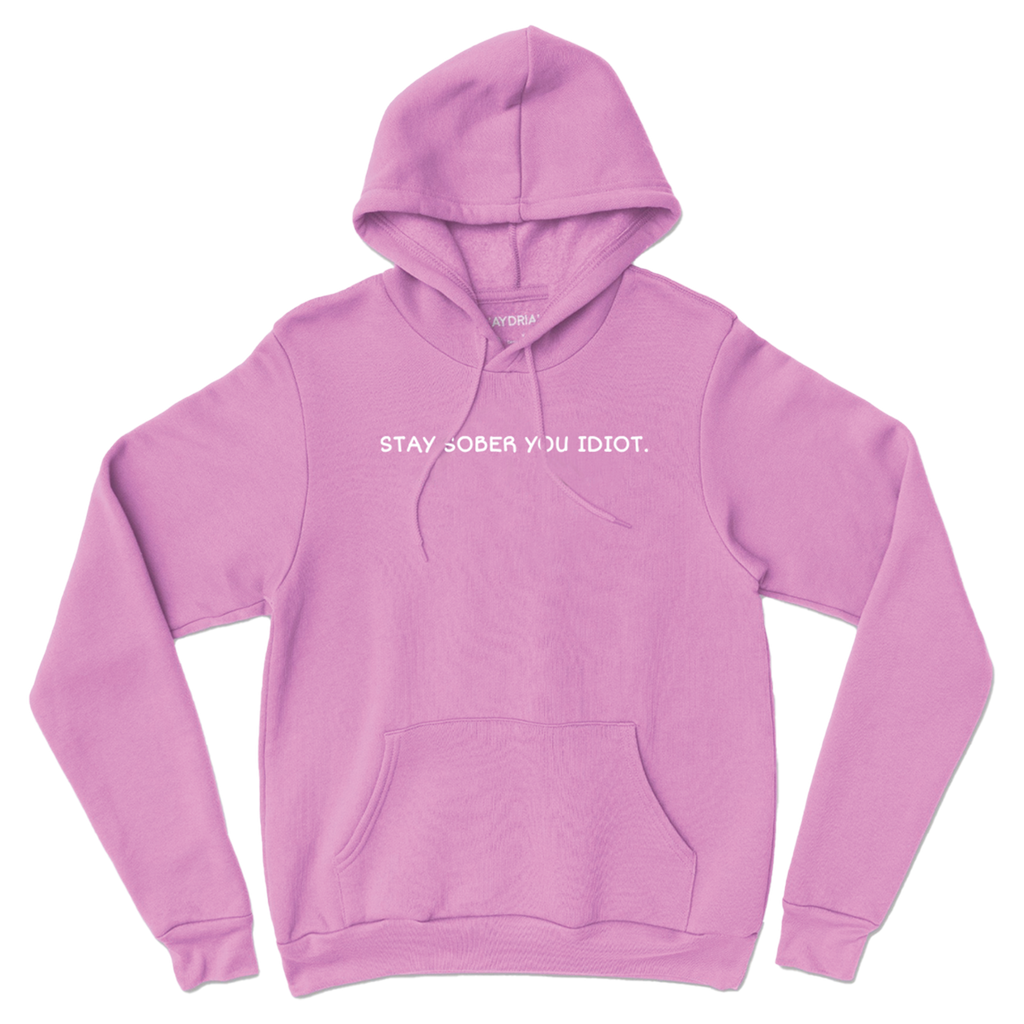 Stay Sober You Idiot Pink Hoodie! – Official Merch by D'Aydrian Harding