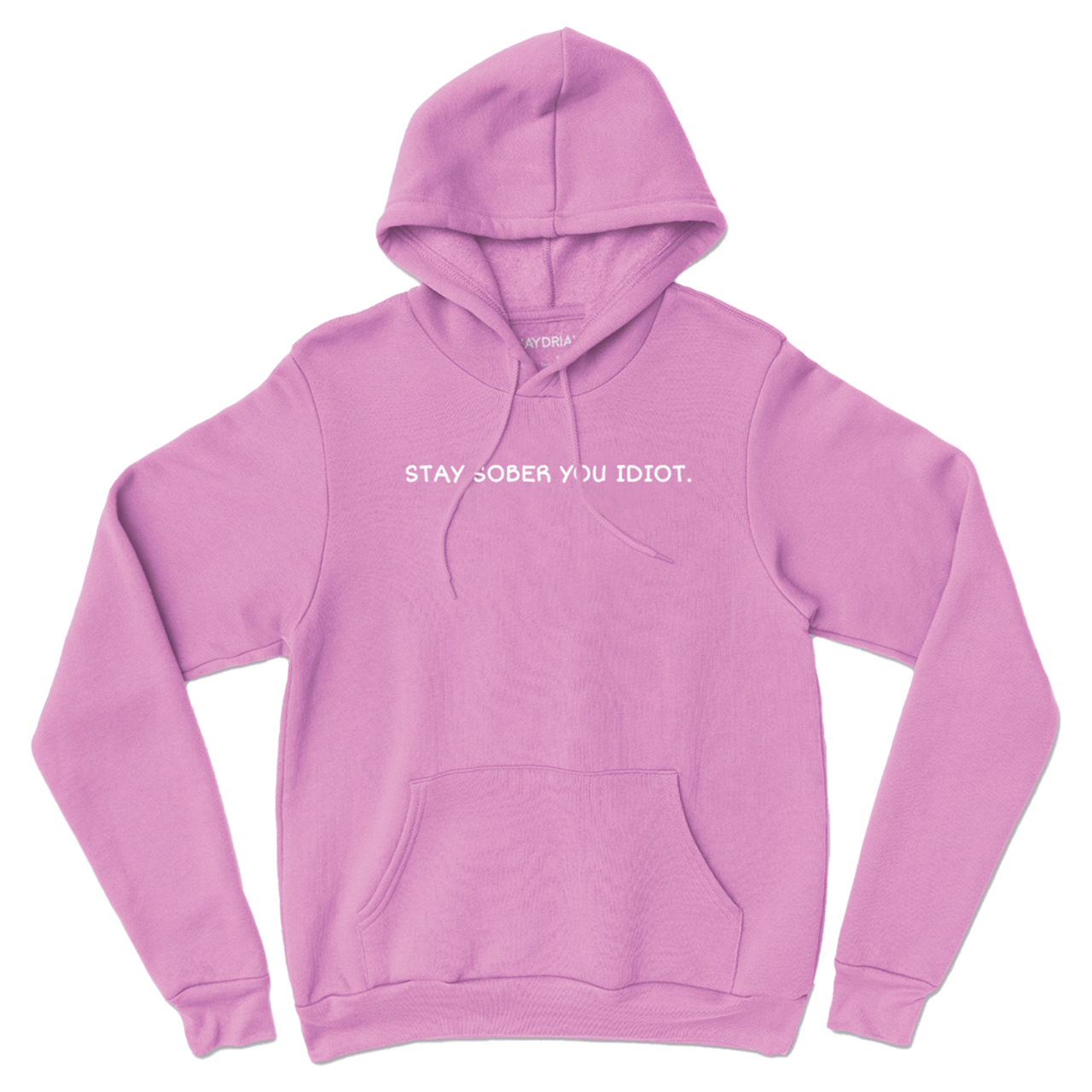 Stay Sober You Idiot Pink Hoodie! – Official Merch by D'Aydrian Harding